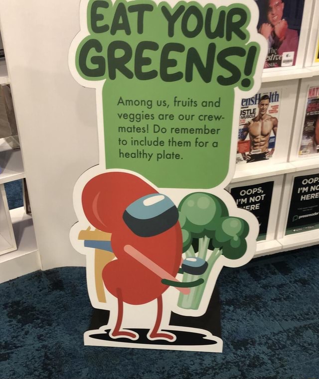 EAT YOUR Among us, fruits and veggies are our crew- mates! Do remember ...