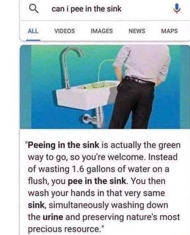Q Can I Pee In The Sink And ”peeing In The Sink Is Actually The Green Way