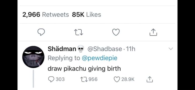 2,966 Shadman @Shadbase- Replying to @pewdiepie draw pikachu giving ...