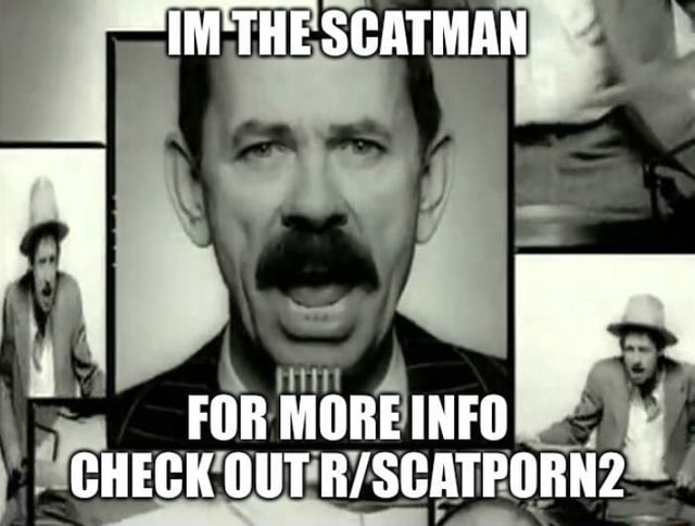 -"IM'THE SCATMAN FOR CHECK OUT - iFunny
