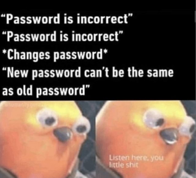 "Password is incorrect" "Password is incorrect" *Changes password* "New ...