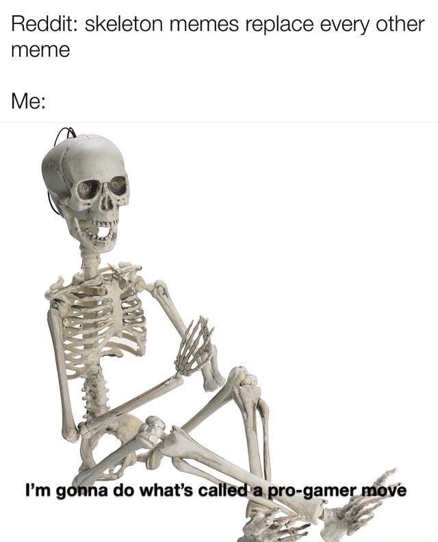 Reddit: skeleton memes replace every other meme - iFunny
