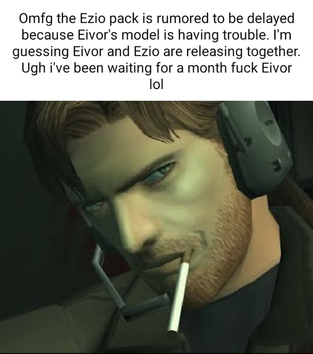 Omfg the Ezio pack is rumored to be delayed because Eivor's model is ...