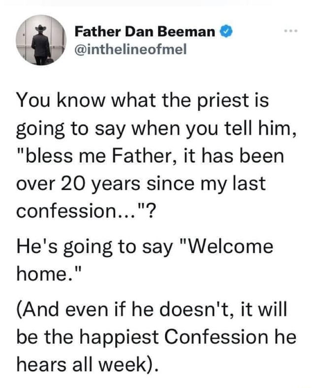 Father Dan Beeman @ @inthelineofmel You know what the priest is going ...
