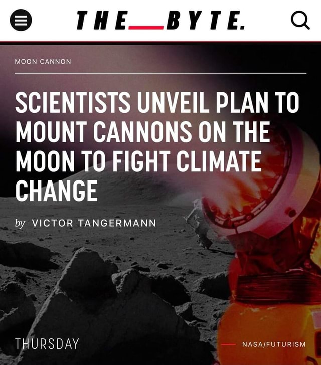 THE. BYTE. Q MOON CANNON SCIENTISTS UNVEIL PLAN TO MOUNT CANNONS ON THE ...