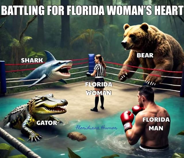 BATTLING FOR FLORIDA WOMAN'S HEART SHARK GATOR aa BEAR FLORIDA WOMAN ...