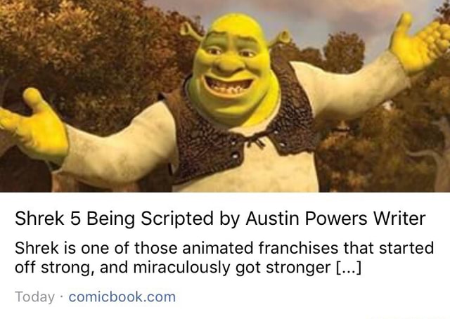 Shrek 5 Being Scripted by Austin Powers Writer Shrek is one of those ...