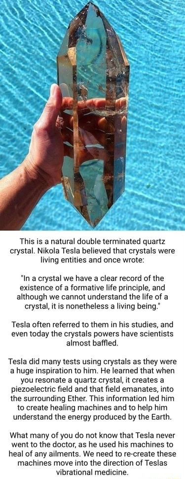 This is a natural double terminated quartz crystal. Nikola Tesla ...