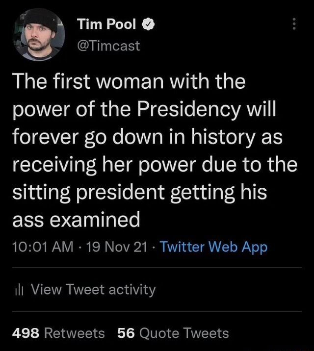 Tim Pool @ @Timcast The first woman with the power of the Presidency ...