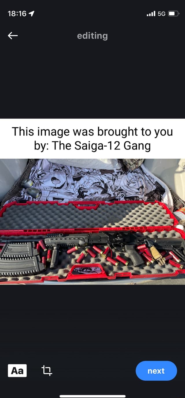 Editing This image was brought to you by: The Saiga-12 Gang next - iFunny