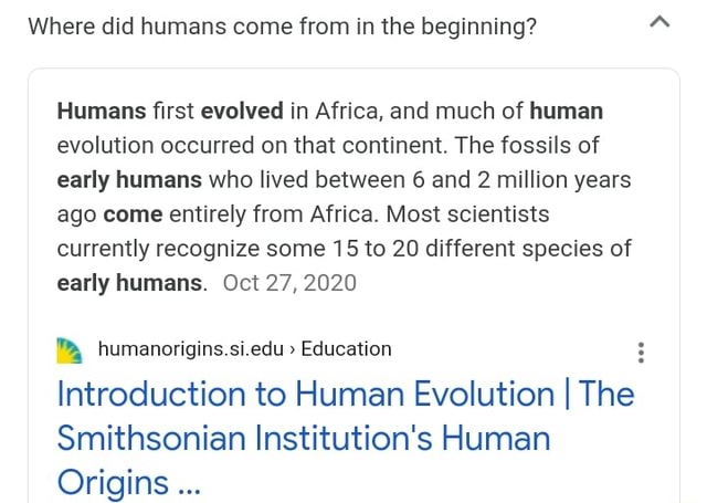 Where did humans come from in the beginning? Humans first evolved in ...