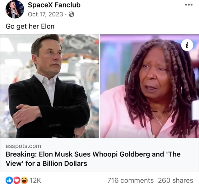 SpaceX Fanclub Oct 17, 2023-@ Go get her Elon I Breaking: Elon Musk Sues Whoopi Goldberg and ...