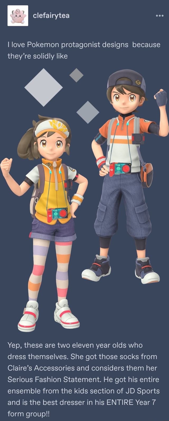 I love Pokemon protagonist designs because they're solidly like Yep ...