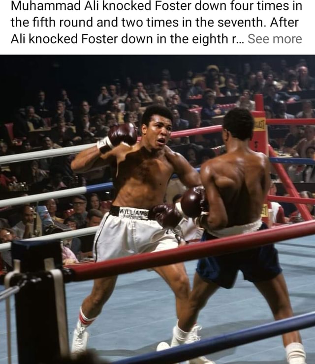 Muhammad Ali knocked Foster down four times in the fifth round and two ...