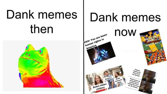 Dank memes then Dank memes - iFunny