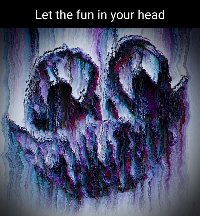 Let the fun in your head - iFunny