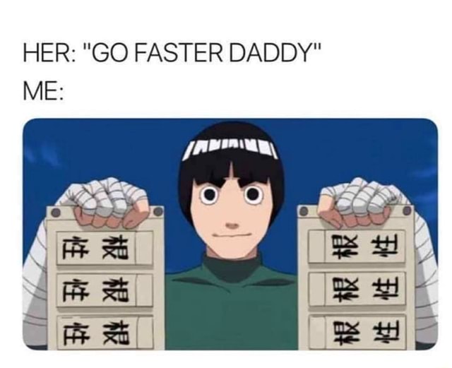 HER: "GO FASTER DADDY" - iFunny