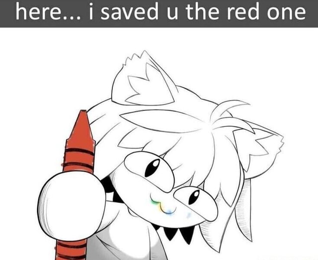 Here... i saved u the red one - iFunny