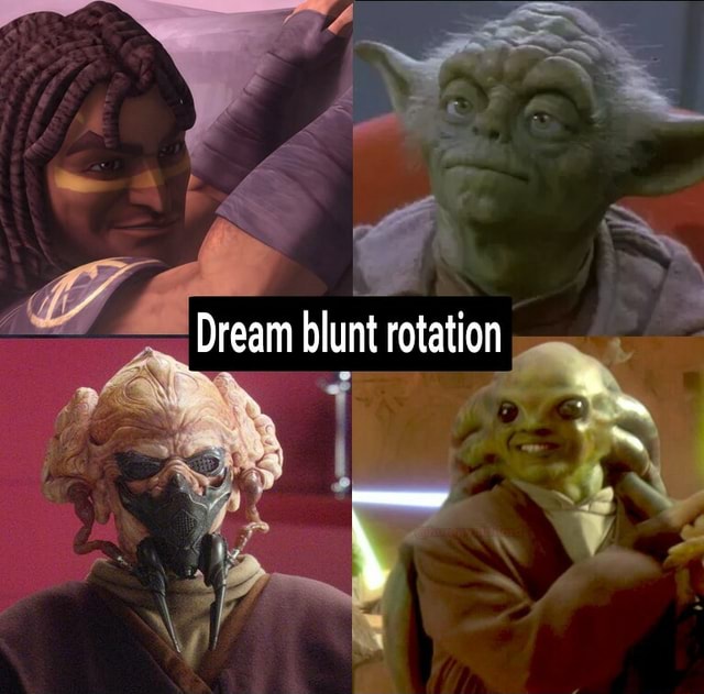 Dream blunt rotation if - iFunny
