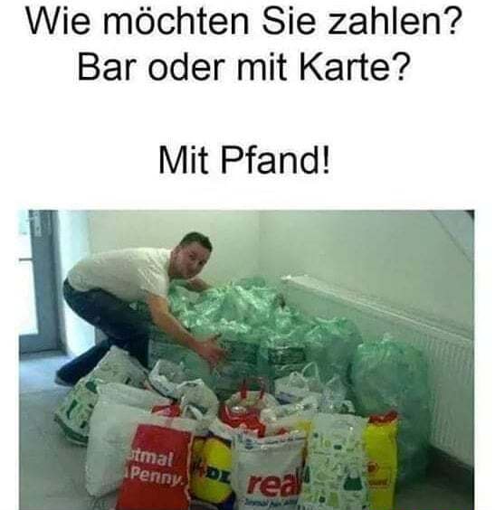 Wie möchten Sie zahlen? Bar oder mit Karte? Mit Pfand! - Keke