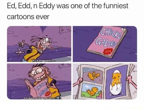 Ed, Edd, n Eddy was one of the funniest cartoons ever - iFunny
