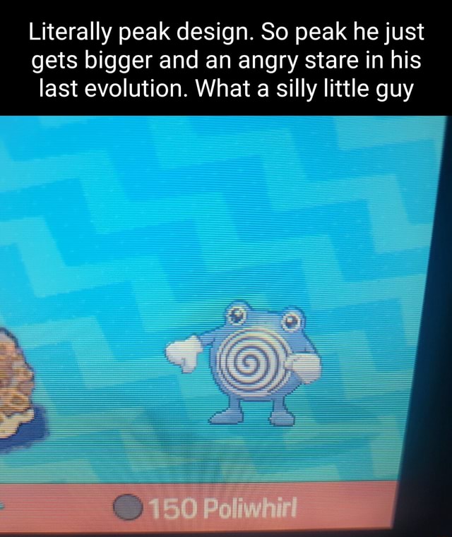 Literally peak design. So peak he just gets bigger and an angry stare ...