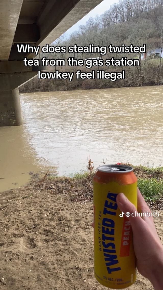 Why does stealing twisted tea from the gas station lowkey feel illegal ...
