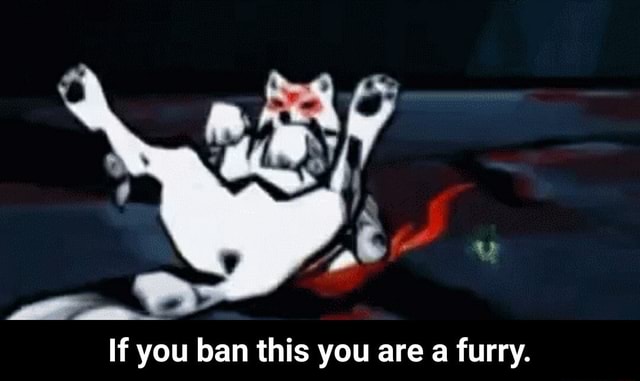 If you ban this you are a furry. - If you ban this you are a furry ...