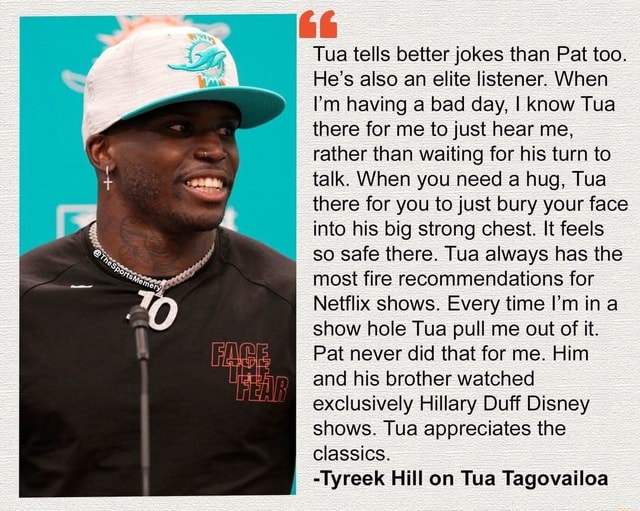 Tua tells better jokes than Pat too. He's also an elite listener. When ...