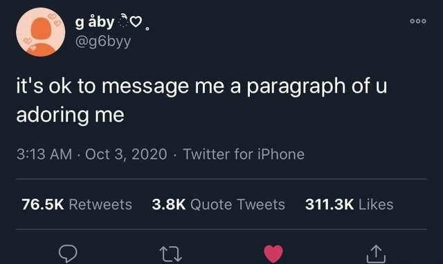 It's ok to message me paragraph of u adoring me AM - Oct 3, 2020 ...