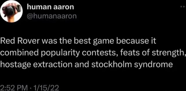 Red Rover was the best game because it combined popularity contests ...