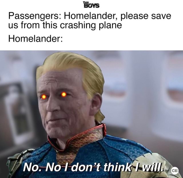 Passengers: Homelander, please save us from thls crashing plane ...
