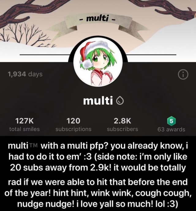 Multi" with a multi pfp? you already know, i 20 subs away from 2.9k! it ...