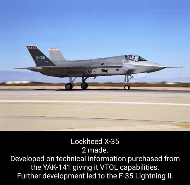Lockheed X-35 2 made. Developed on technical information purchased from ...