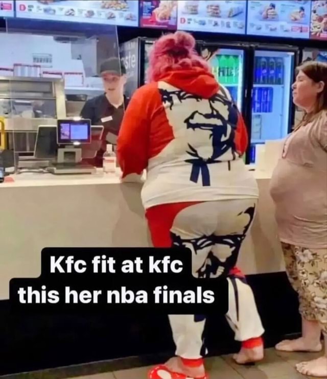 Kfc fit at kfc this her nba finals - iFunny