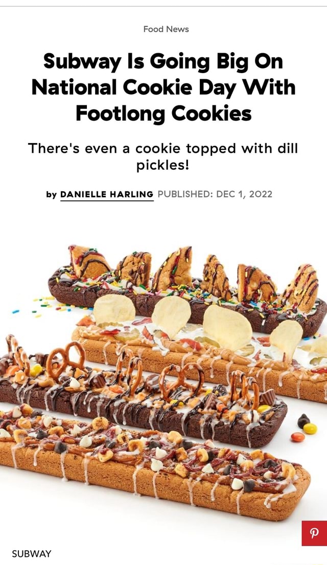 Food News Subway Is Going Big On National Cookie Day With Footlong ...