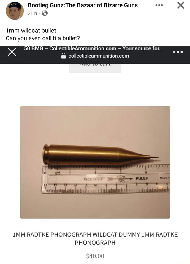 Bootleg Bazaar of Bizarre Guns wildcat bullet Can you even call it a ...