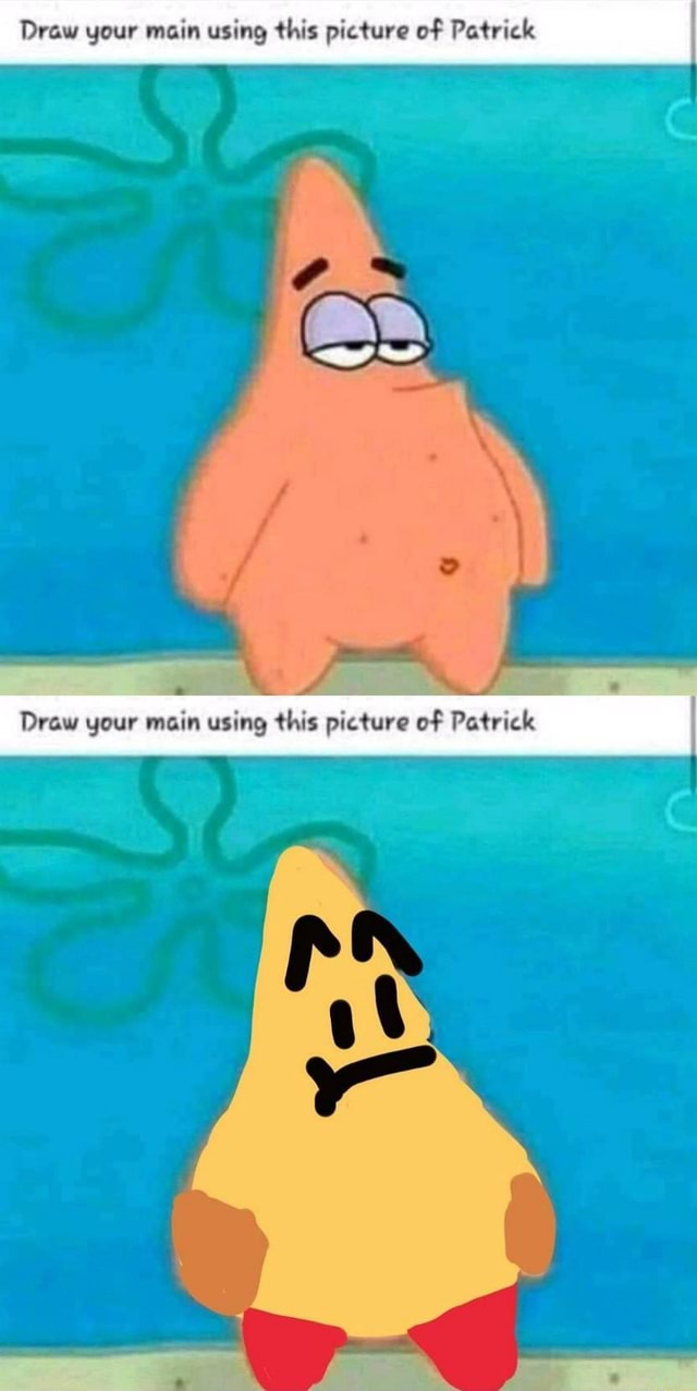 Draw your main using this picture of Patrick Draw your main using this ...