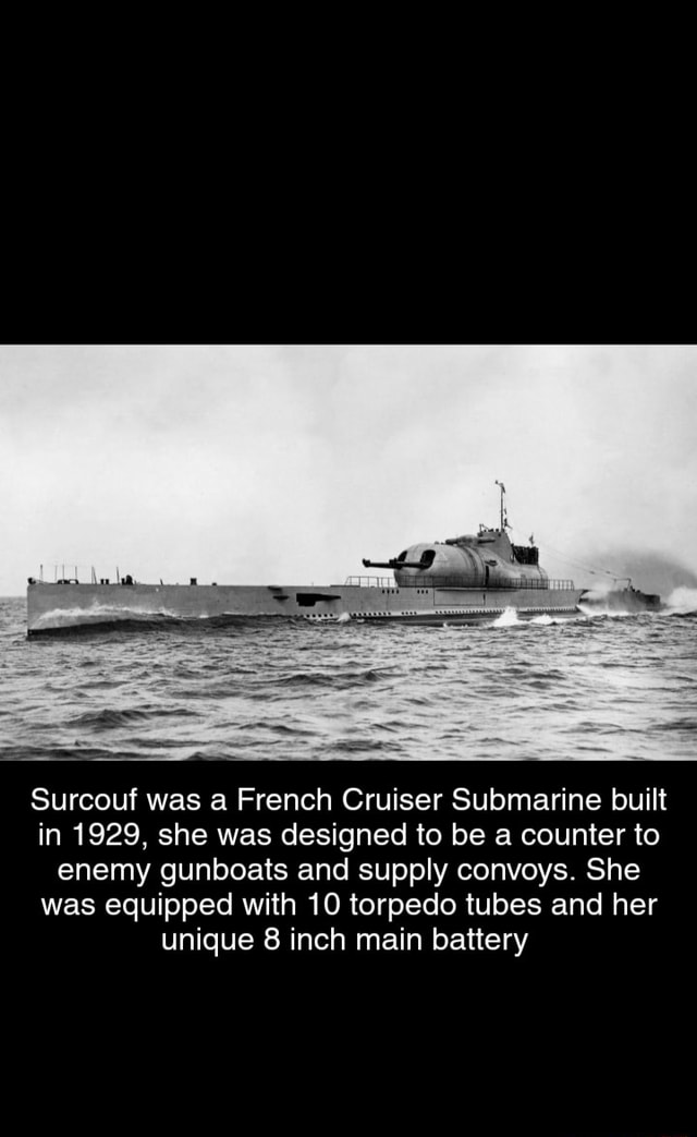 Surcouf was a French Cruiser Submarine built in 1929, she was designed ...