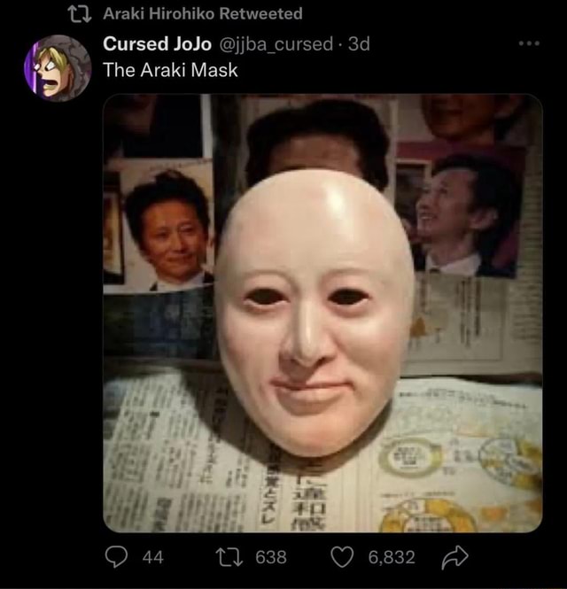 TT) Araki Hirohiko Retweeted Cursed JoJo @jjba cursed The Araki Mask ...