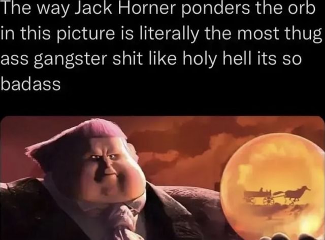 The way Jack Horner ponders the orb in this picture is literally the ...