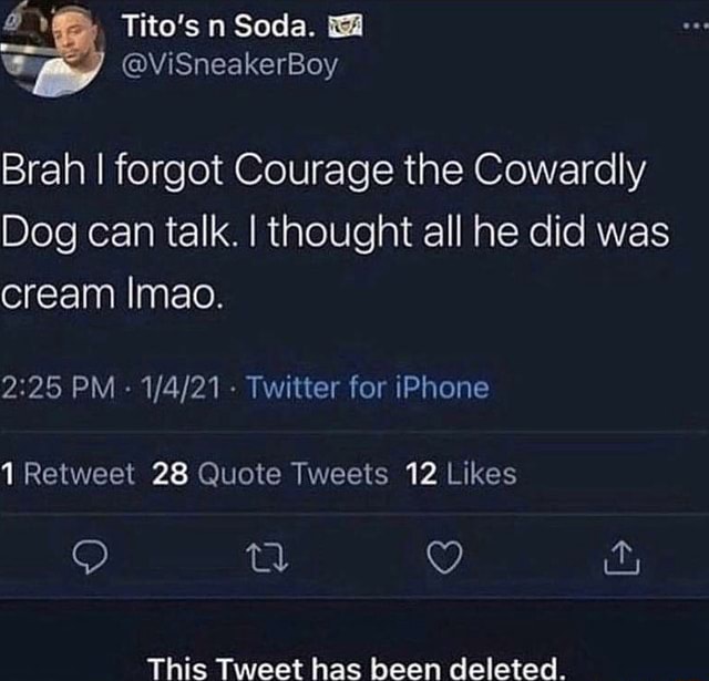 Tito's Soda. @ViSneakerBoy Brah I forgot Courage the Cowardly Dog can ...