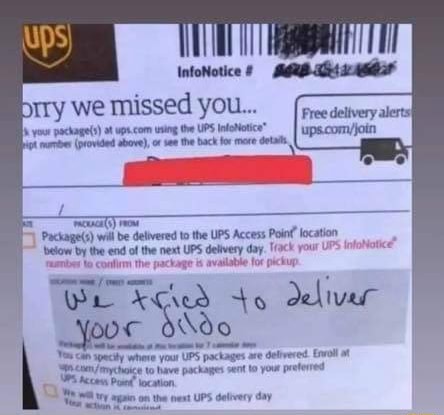 Brry we missed you... your pachage() above), using the UPS for Natice ...