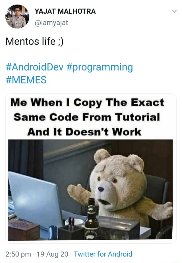 @iamyajat Mentos life #AndroidDev #programming #MEMES Me When Copy The ...