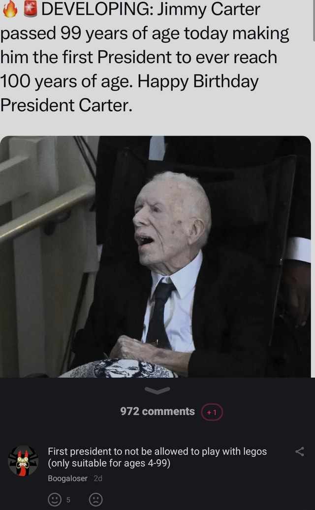 DEVELOPING: Jimmy Carter passed 99 years of age today making him the ...