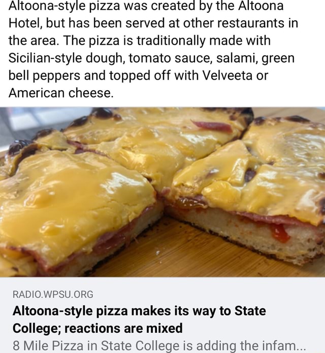 Altoona-style pizza was created by the Altoona Hotel, but has been served at other restaurants ...