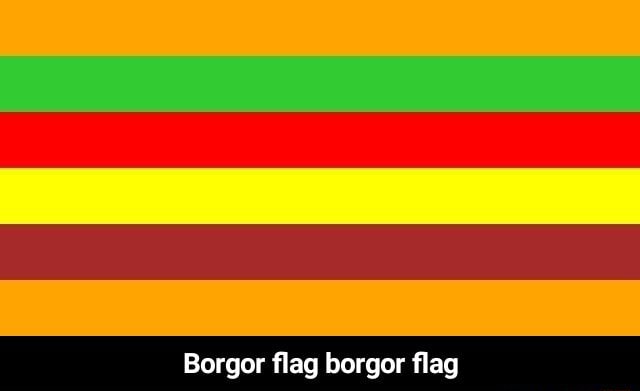 Borgor flag borgor flag - Borgor flag borgor flag - iFunny