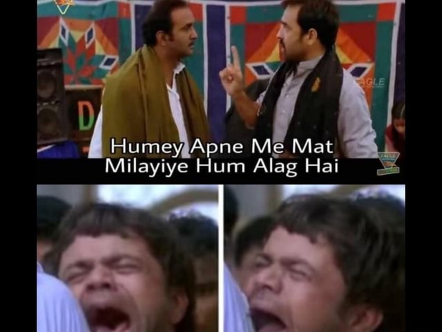HumeygApne Me Mat Milayiye Hum Alag Hai - iFunny