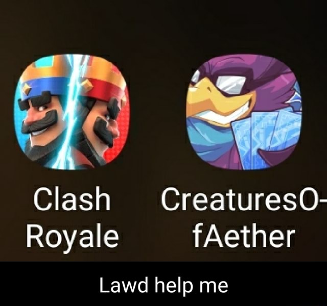 Clash CreaturesO- fAether Lawd help me - iFunny