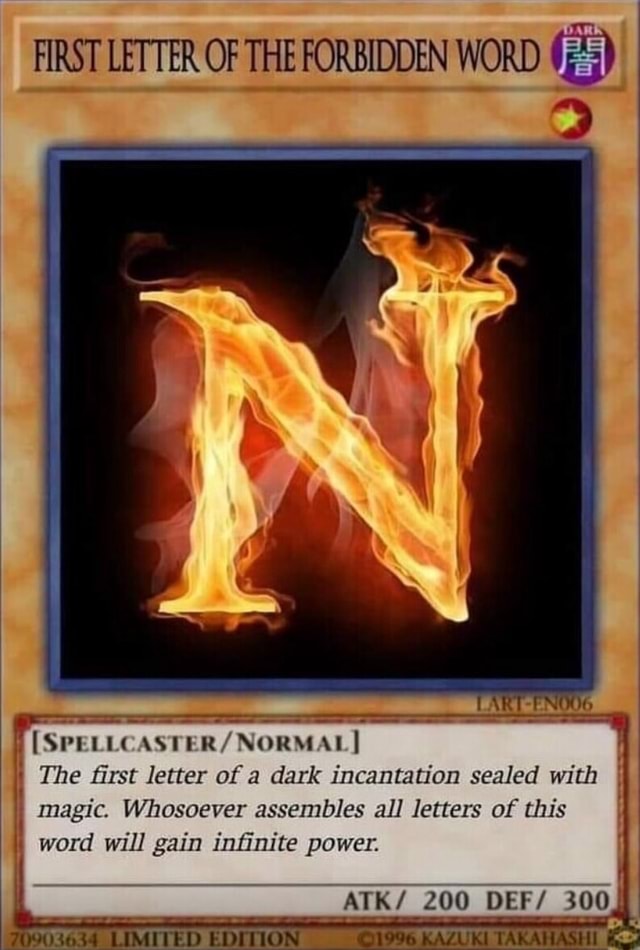 FIRST LETTER OF THE FORBIDDEN WORD SPELLCASTER/ NORMAL] The first ...